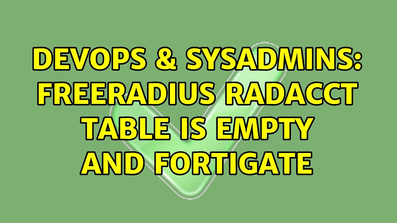 DevOps & SysAdmins: freeradius radacct table is empty and fortigate - YouTube