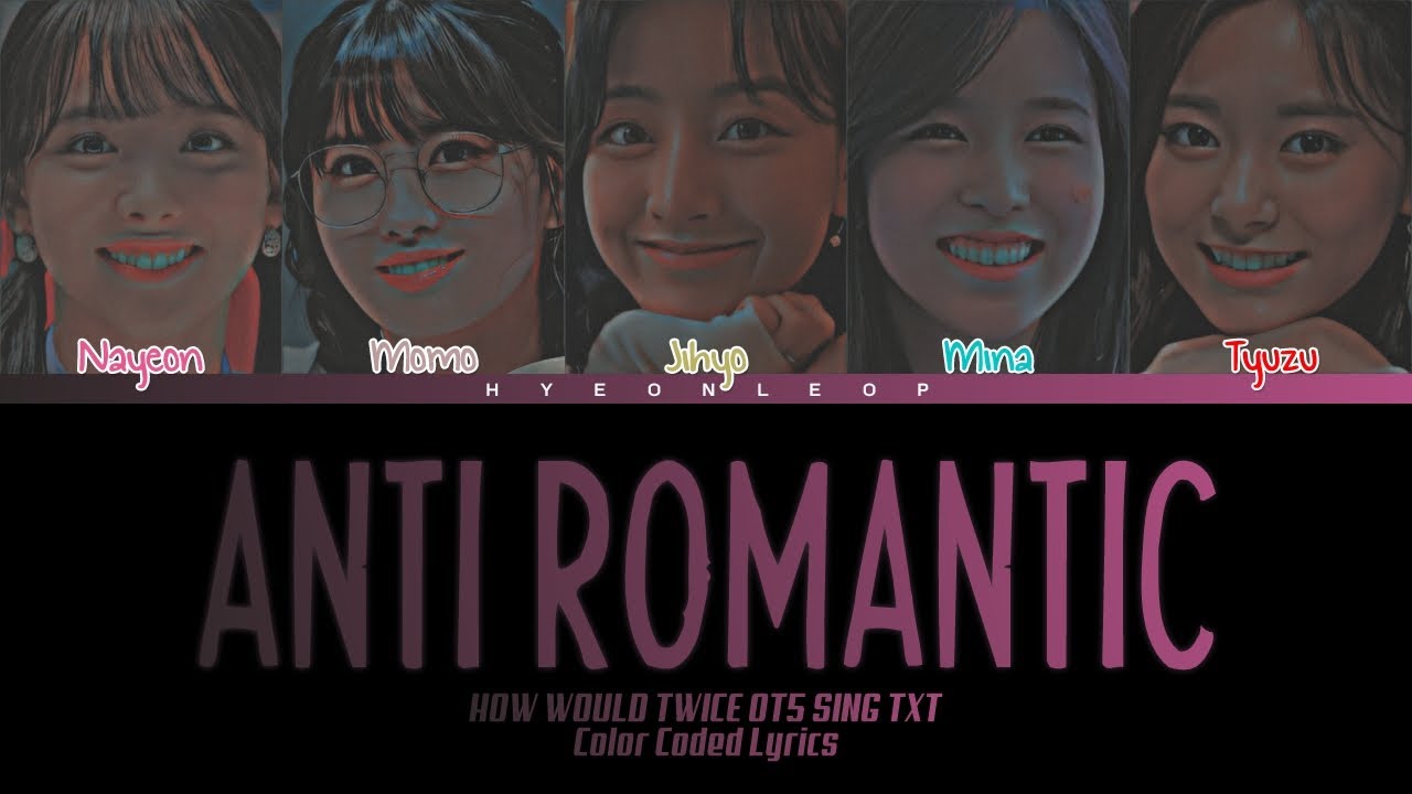 HOW WOULD TWICE SING TXT 'ANTI ROMANTIC' (OT5 VERSION) | COLOR CODED ...