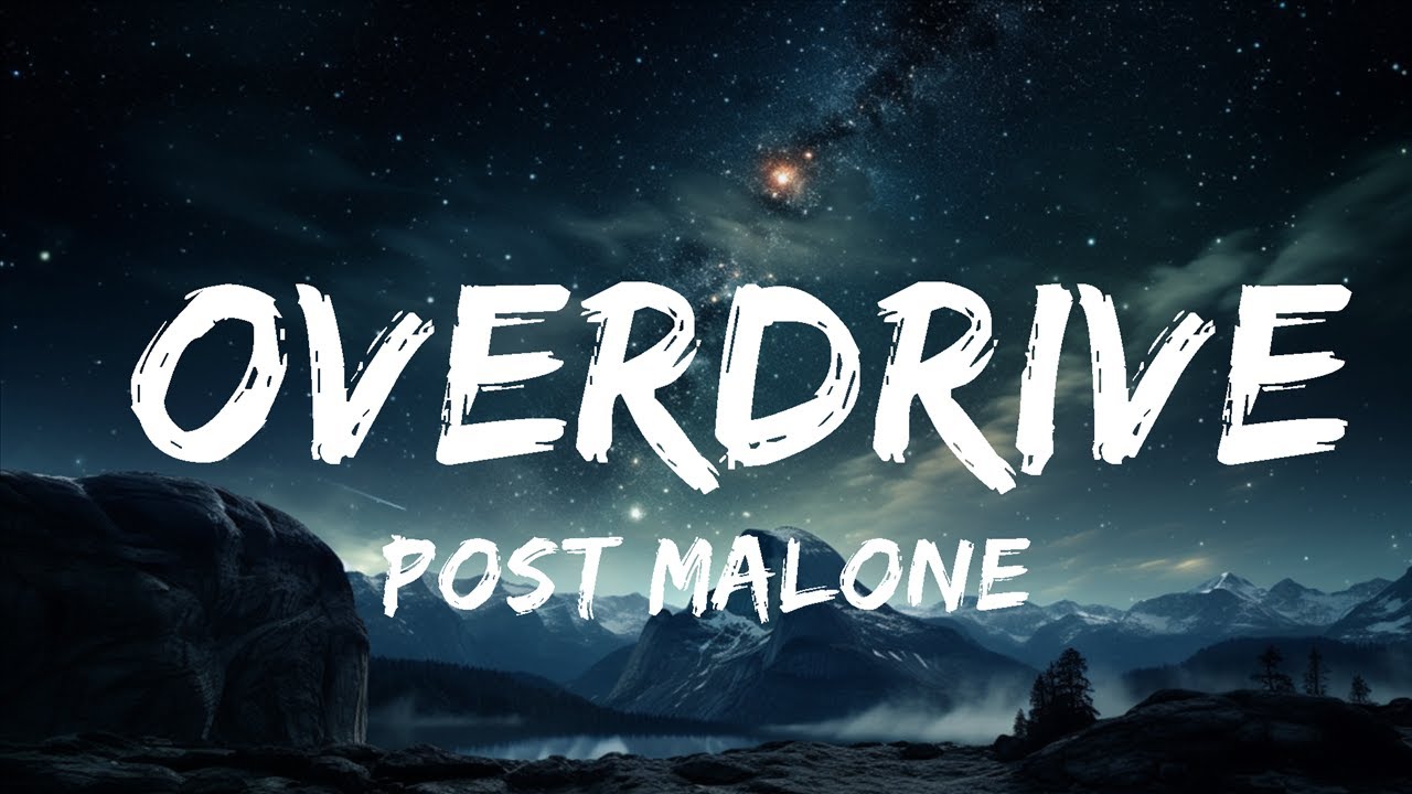 Post Malone - Overdrive (Lyrics) | 30 Mins. Top Vibe music - YouTube