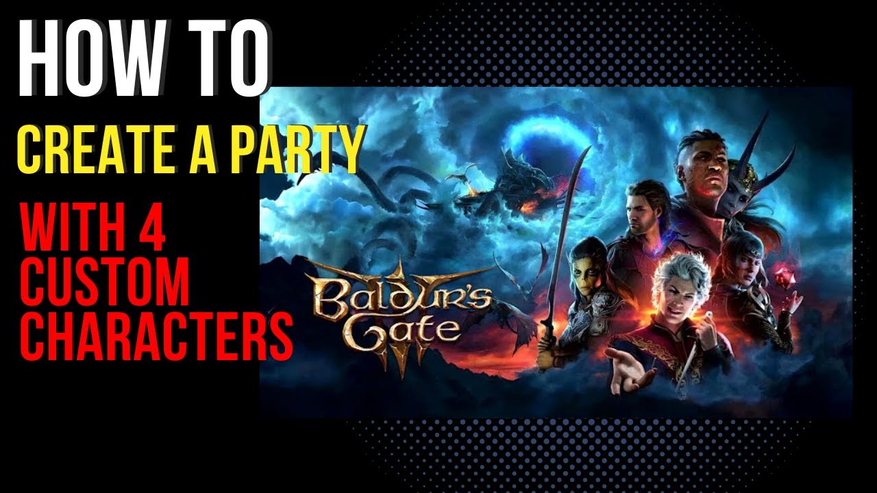 Baldur's Gate 3. How to create a party with 4 custom characters! - YouTube