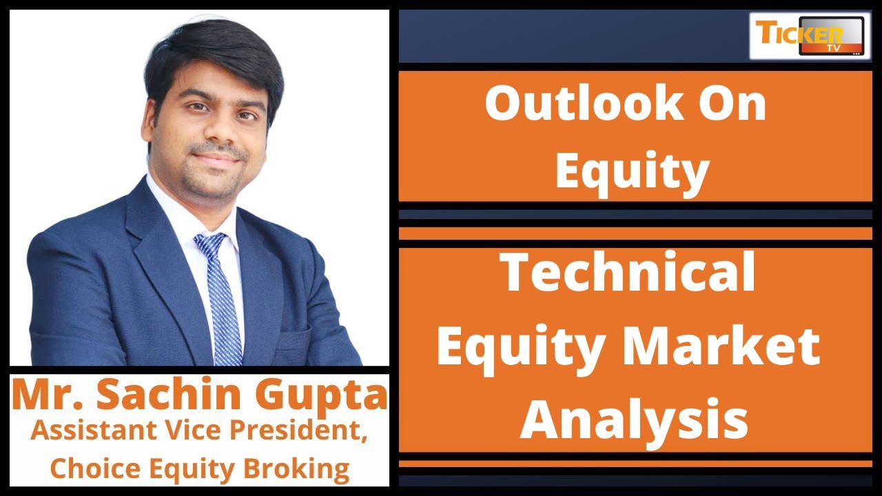 Technical Equity Market Analysis By Mr. Sachin Gupta, AVP, Choice ...