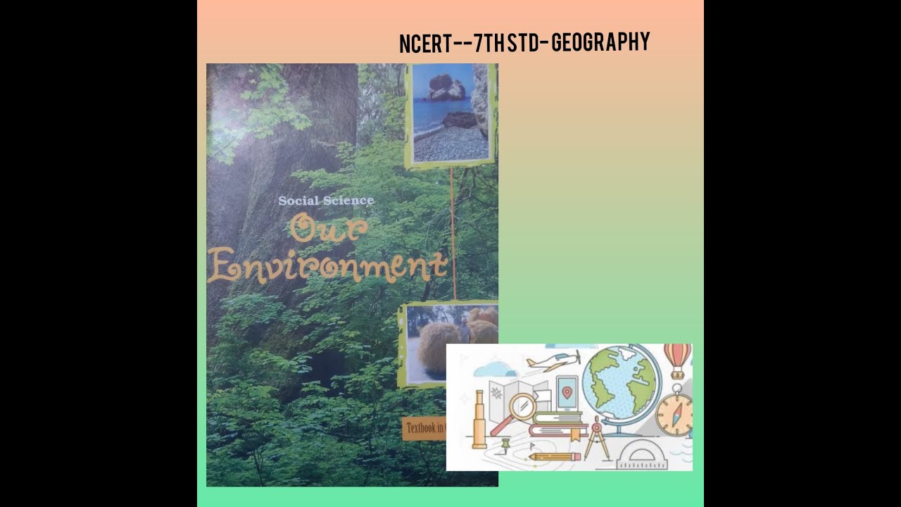 NCERT 7th std SOCIAL SCENCE-GEOGRAPHY-CHAPTER 1-ENVIRONMENT-part 2 ...