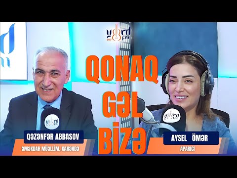 QONAQ GƏL BİZƏ - Qəzənfər Abbasov#yurdfm