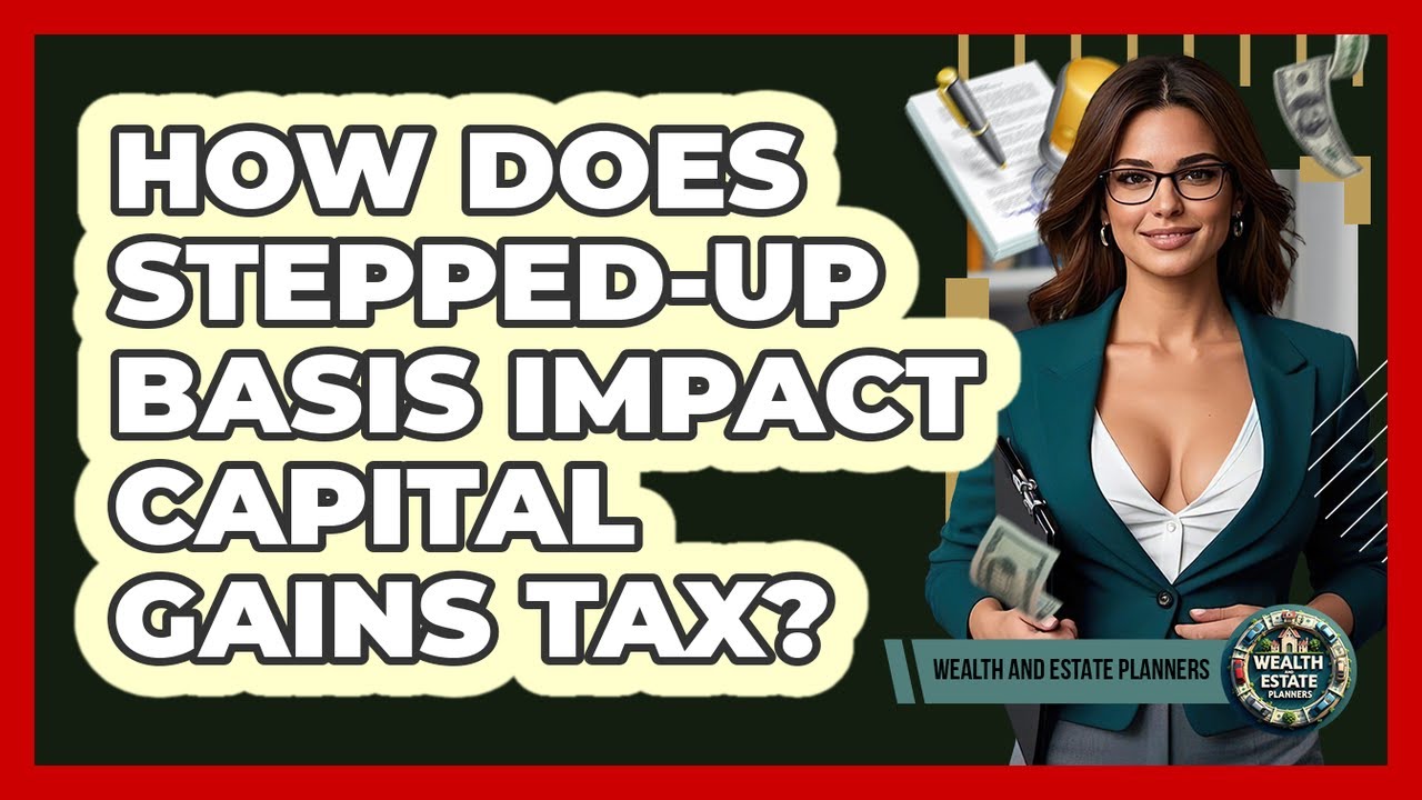 How Does Stepped-Up Basis Impact Capital Gains Tax? - YouTube