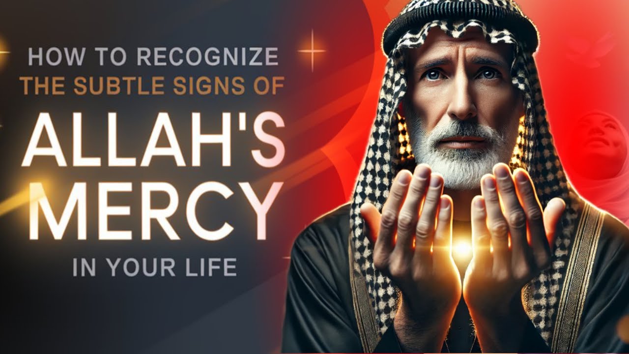 How to Recognize the Subtle Signs of Allah’s Mercy in Your Life - YouTube