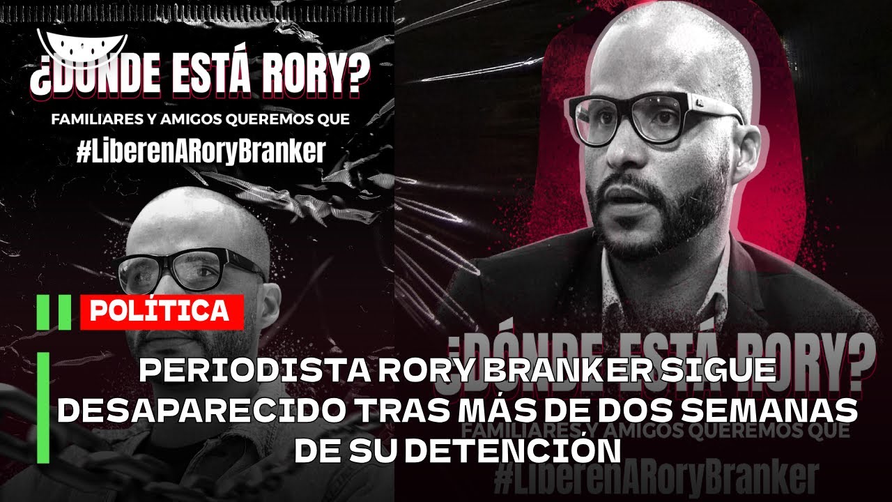 Periodista Rory Branker sigue DESAPARECIDO tras más de DOS SEMANAS de su detención - YouTube