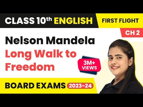 Nelson Mandela Long Walk to Freedom | Class 10 English Literature Chapter 2 (2022-23)