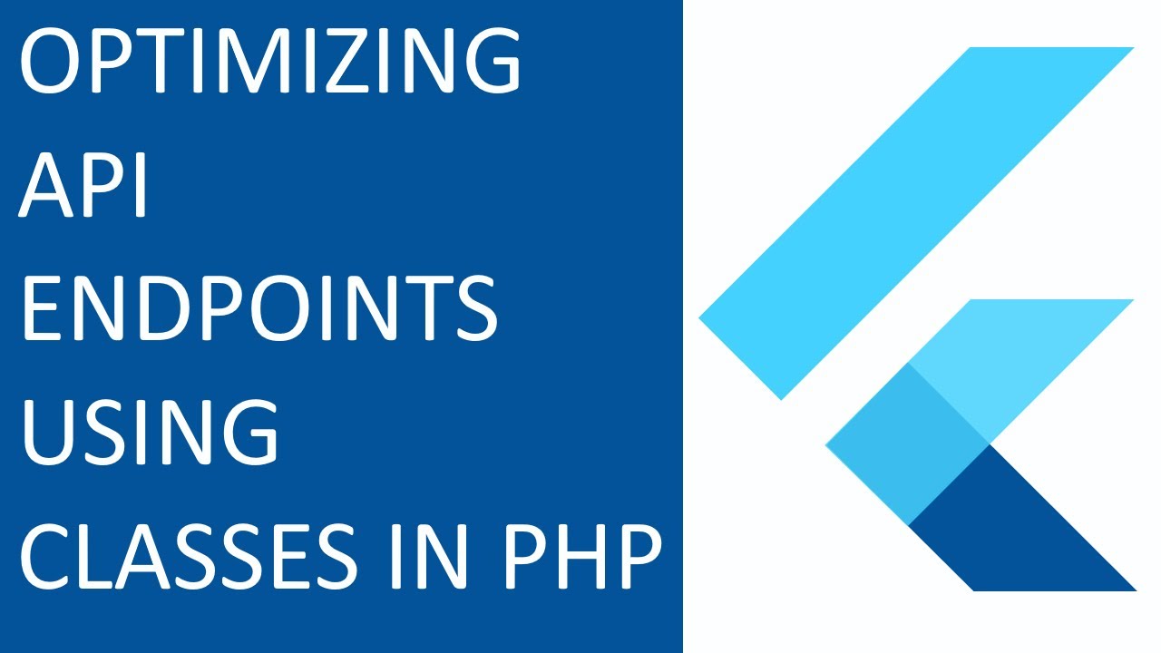 Flutter Optimizing Api Endpoints With Classes In Php Youtube 9430