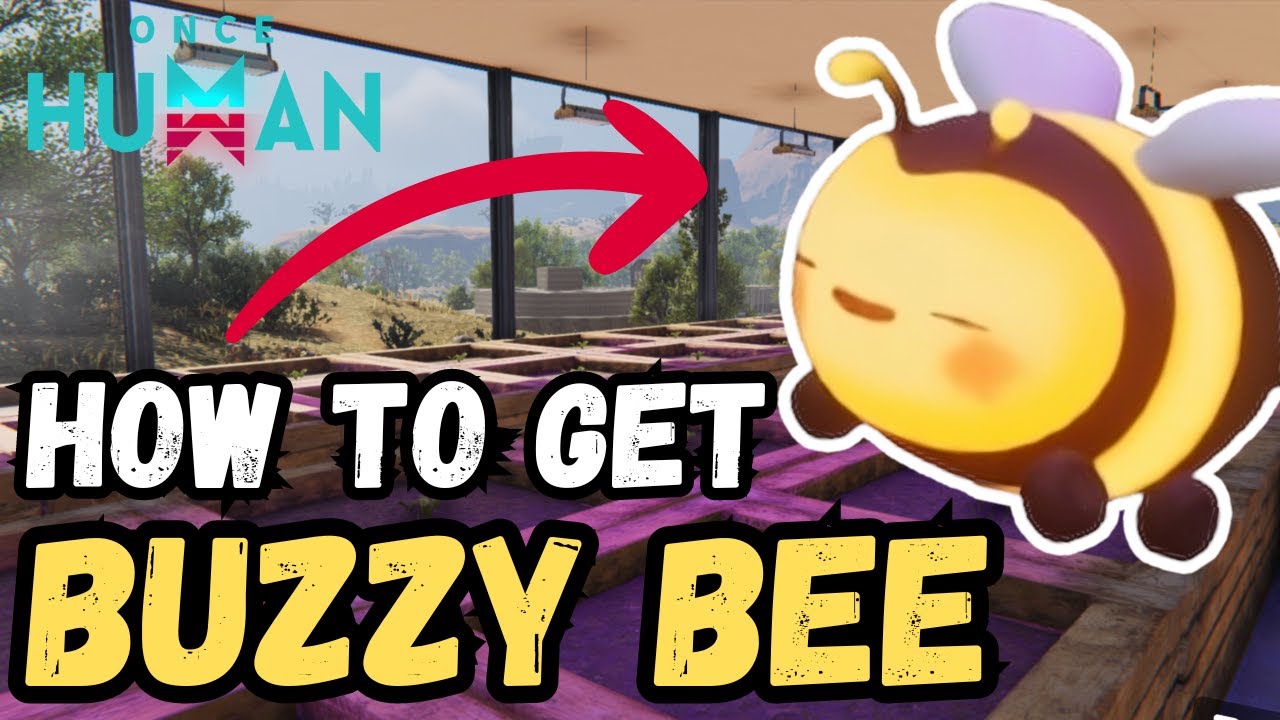 How to get Buzzy Bee in Once Human - Deviant Location. Level 3+ # ...