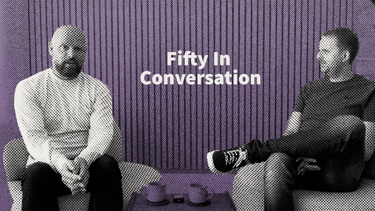 Fifty In Conversation: Simon Shaw & Richard Lloyd on The Future of Fifty - YouTube