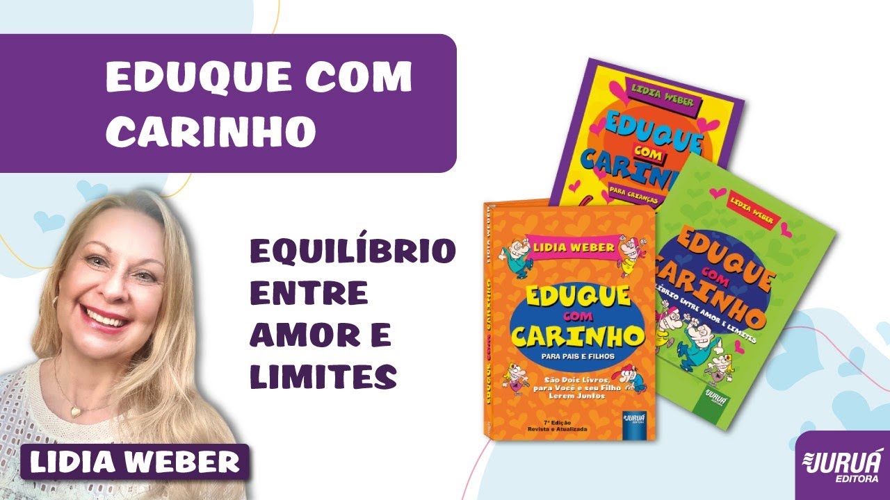 EDUQUE COM CARINHO - EQUILÍBRIO ENTRE AMOR E AFETO | Lidia Weber ...