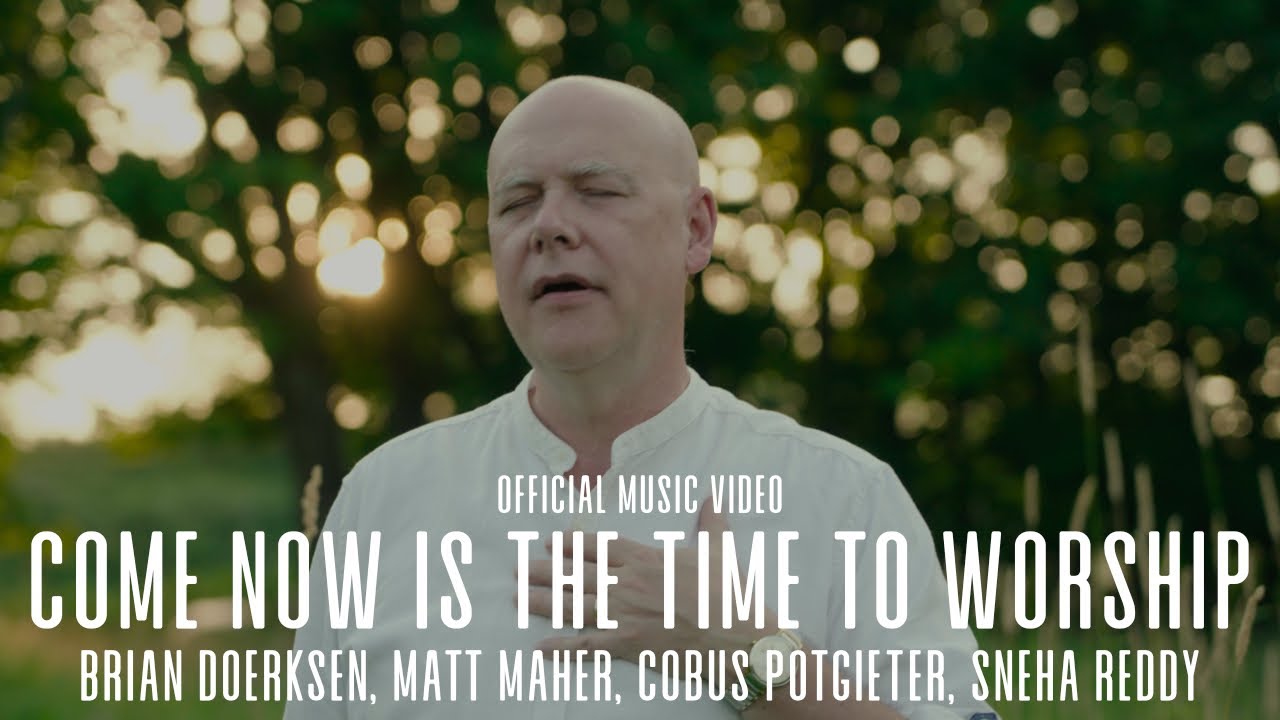Come Now Is The Time To Worship | Official Music Video | Brian Doerksen ...