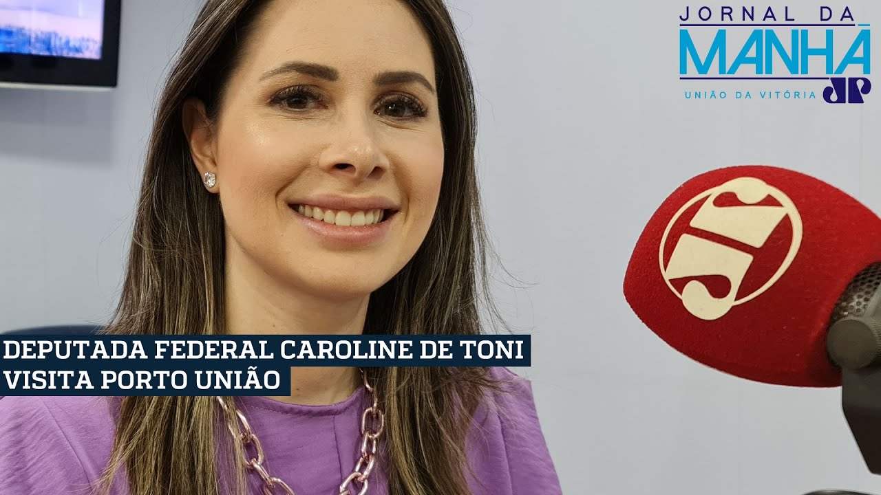 DEPUTADA FEDERAL CAROLINE DE TONI VISITA PORTO UNIÃO - YouTube