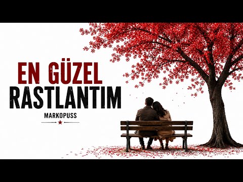 En Güzel Rastlantım -  Markopuss Official