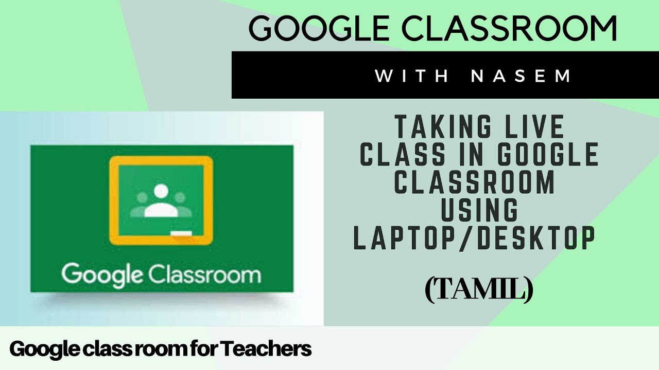 TAKING LIVE CLASS IN GOOGLE CLASSROOM USING LAPTOP/DESKTOP - YouTube