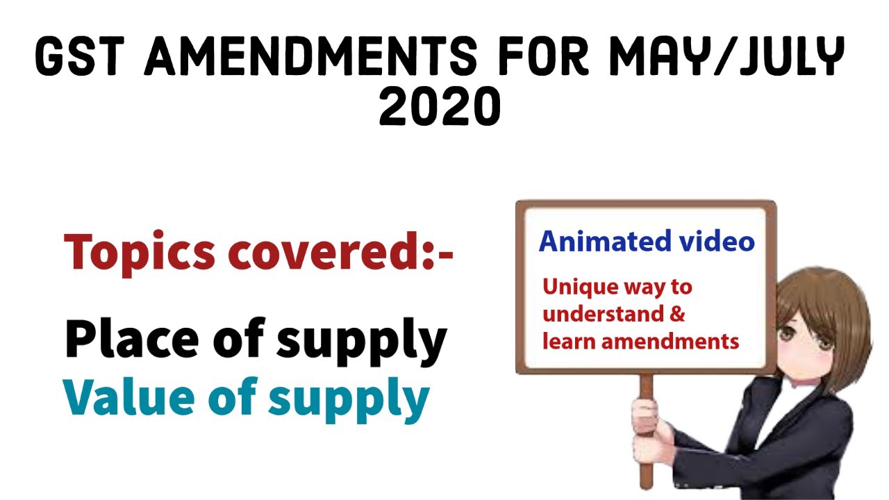 Animated video on GST Amendments for May 2020 / July 2020 (Part III ...