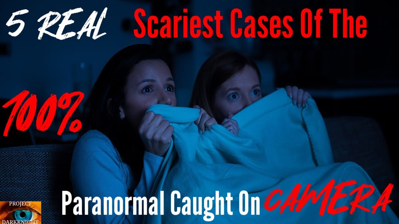 5 REAL SCARIEST Cases Of The PARANORMAL Caught On Camera v45 WARNING ...