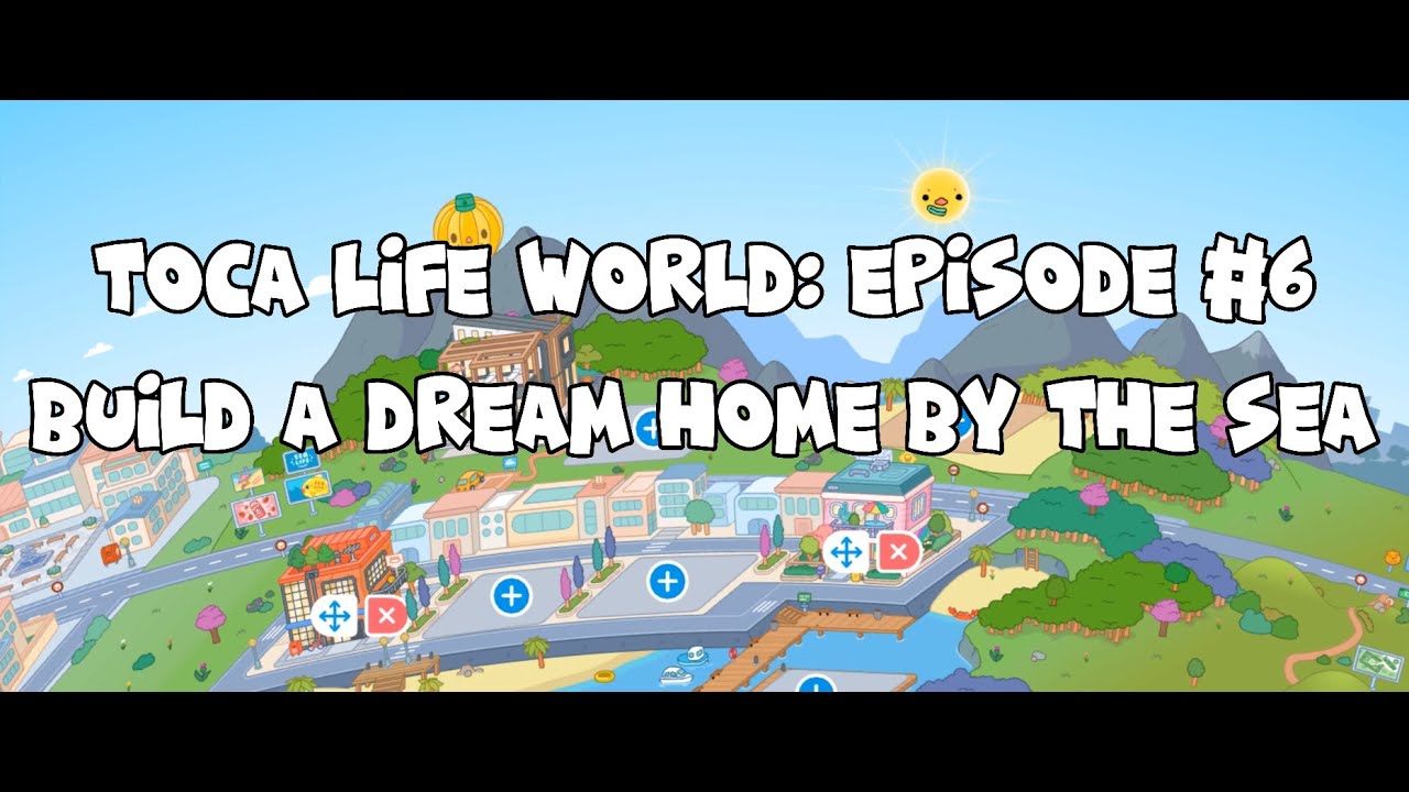 Toca Life World: Episode #6 Build a dream home by the sea | Toca Boca ...
