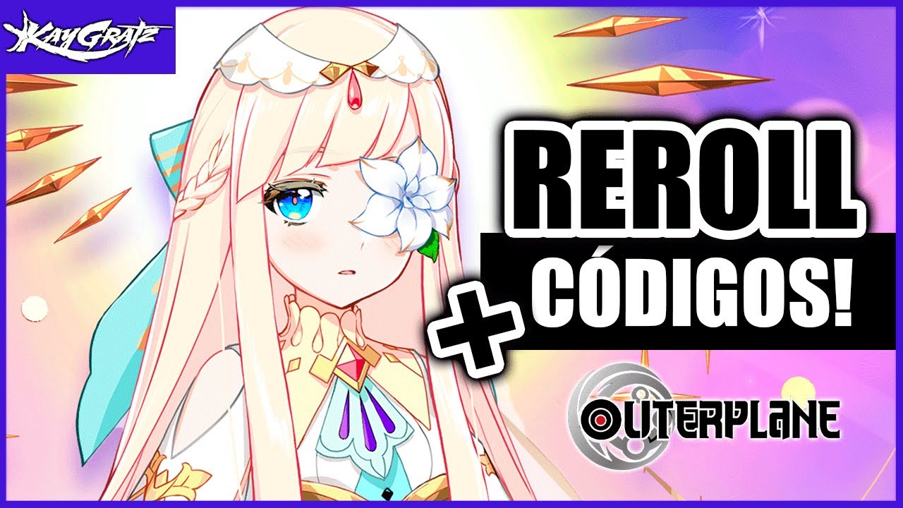 COMO FAZER REROLL + TODOS OS CÓDIGOS! Outerplane Global - YouTube