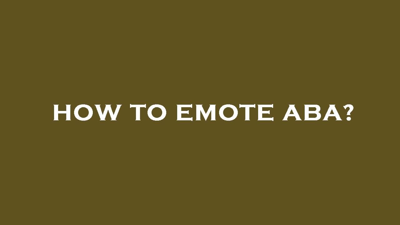 How to emote aba? - YouTube