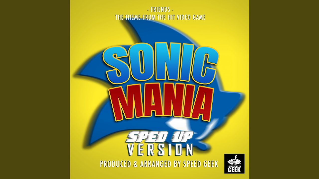 Friends (From "Sonic Mania") (Sped-Up Version) - YouTube