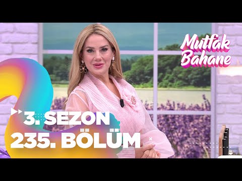 Mutfak Bahane 3. Sezon 235. Bölüm