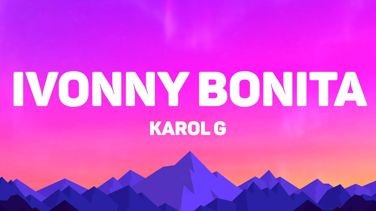KAROL G - Ivonny Bonita (Lyrics) - YouTube