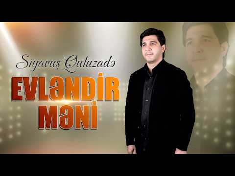 Siyavus Quluzade – Evlendir Meni (Yeni Toy Mahnisi) 2026
