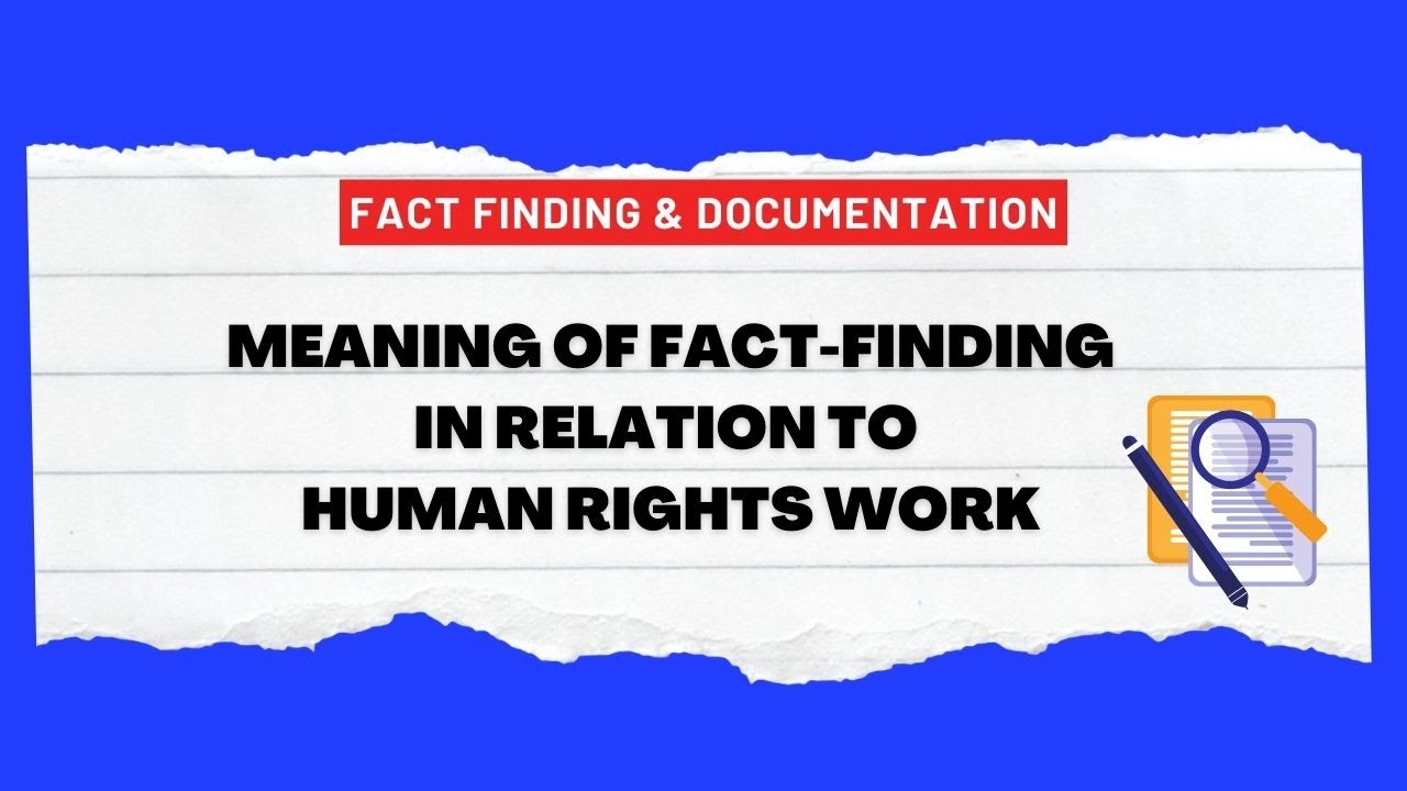 Meaning of Fact Finding in Relation to Human Rights Work - YouTube