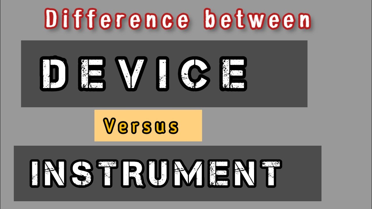 Difference between Device vs instrument #differentiation - YouTube