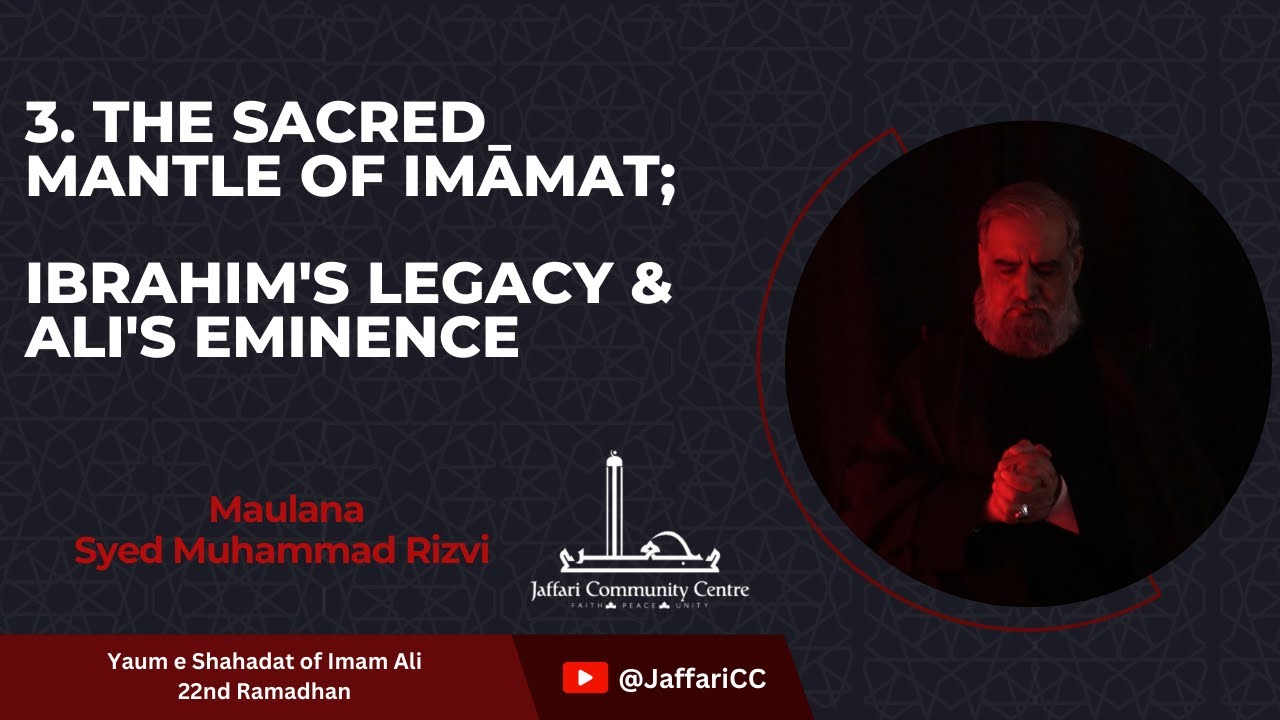 3 - The Sacred Mantle of Imāmate; Ibrahim's Legacy & Ali's Eminence ...