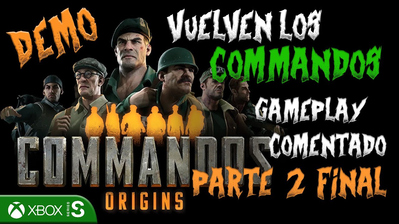 💂COMMANDOS ORIGINS💂 - VERSION DEMO CAMPAÑA - 🎖Vuelven los Commandos!🎖PARTE 2 - FINAL - YouTube
