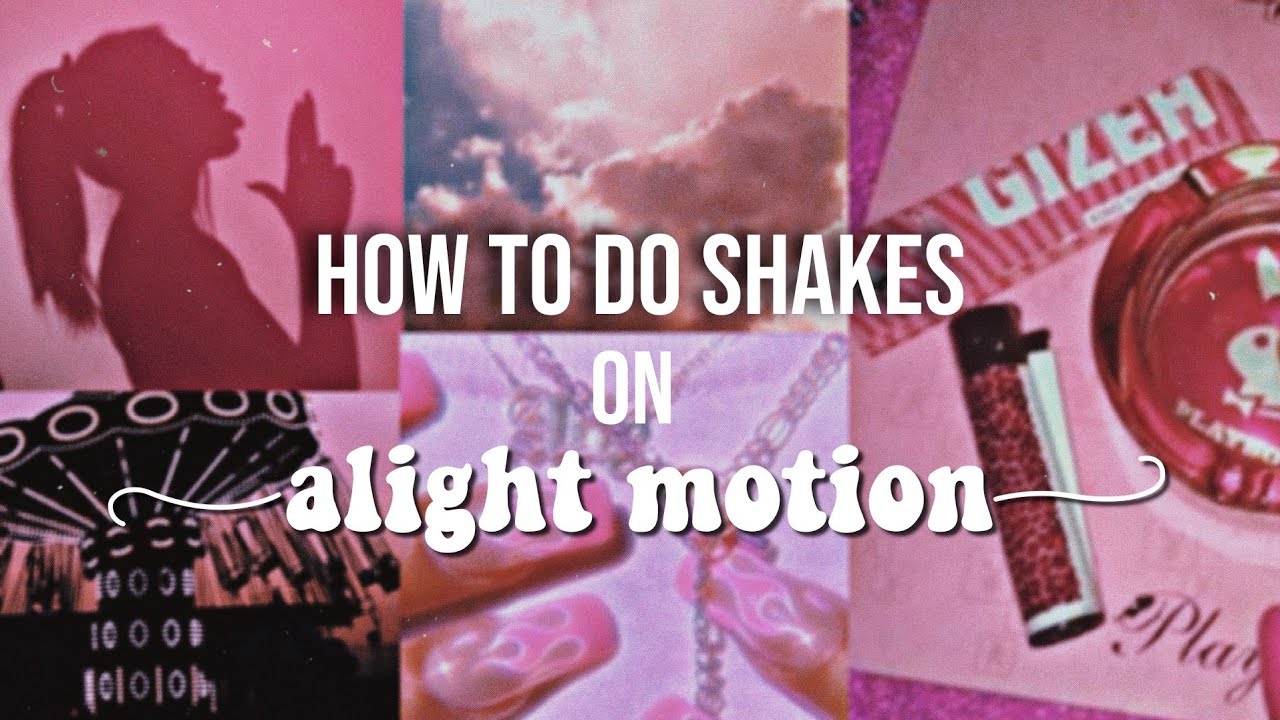 how to do shakes on alight motion! - YouTube