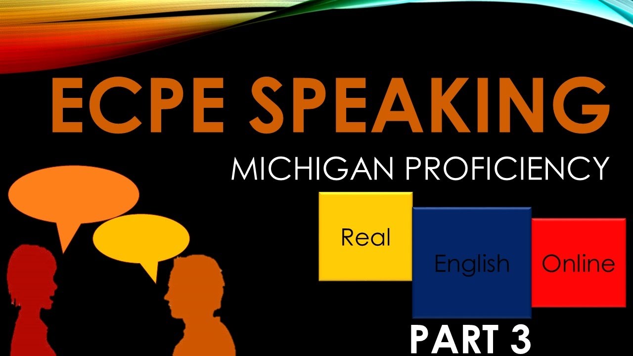 ECPE, Michigan Proficiency- SPEAKING Part 3 - YouTube