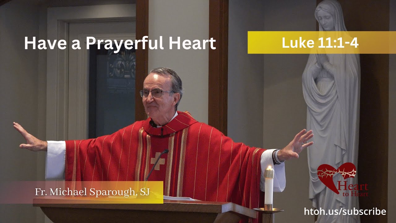 Have a Prayerful Heart | Luke 11:1-4 by Fr. Michael Sparough, SJ # ...