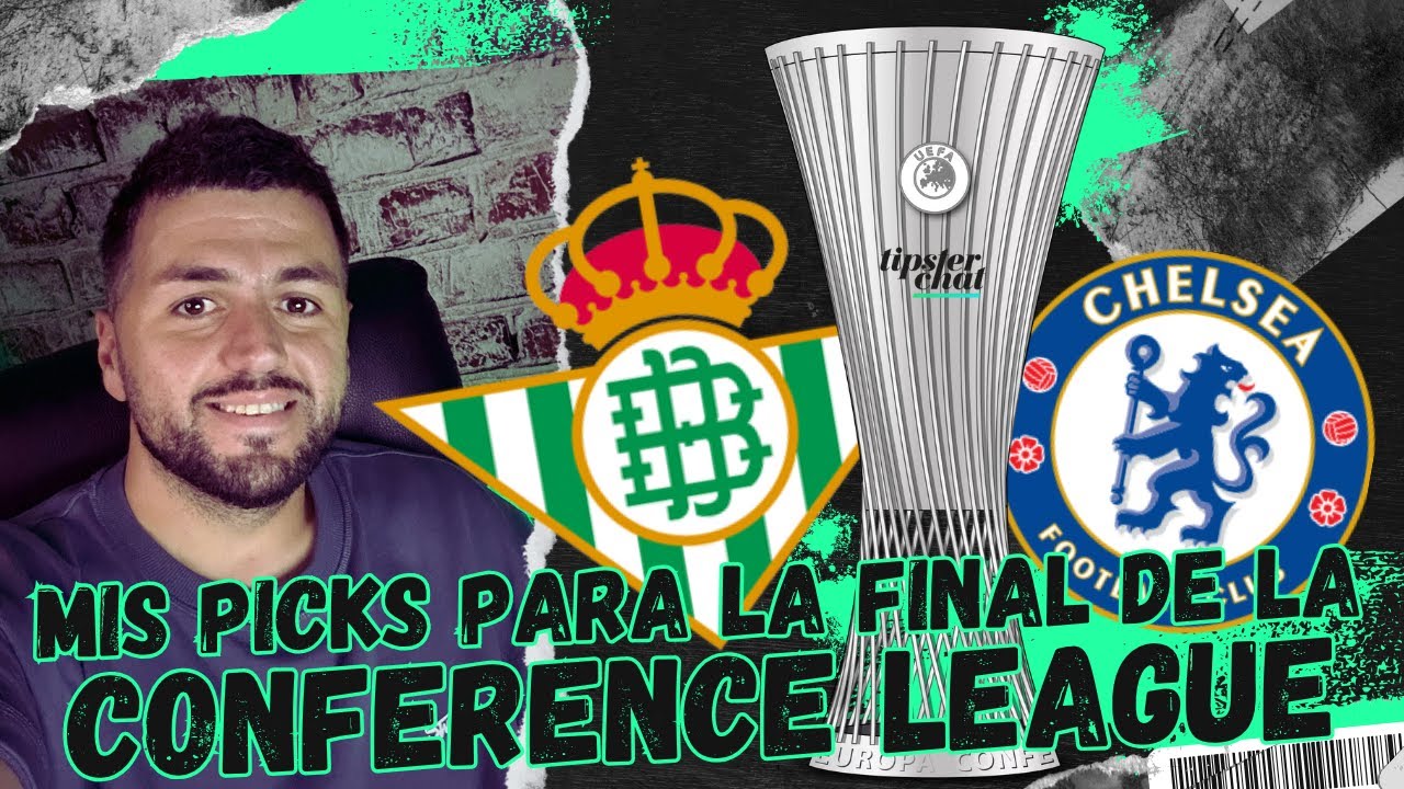 🔥 Mis PICKS para la FINAL Conference League 2025 | Betis vs Chelsea⚽ ...