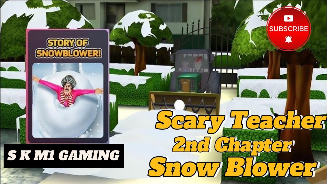 Scary Teacher Game |Snow Blower Challenge|S K M1 GAMING #scaryteacher # ...