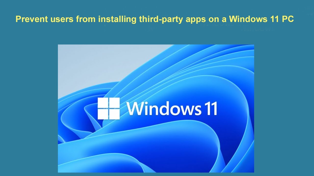 Prevent Users From Installing Third party Apps On A Windows 11 PC YouTube Prevent Users From Installing Third party Apps On A Windows 11 PC YouTube