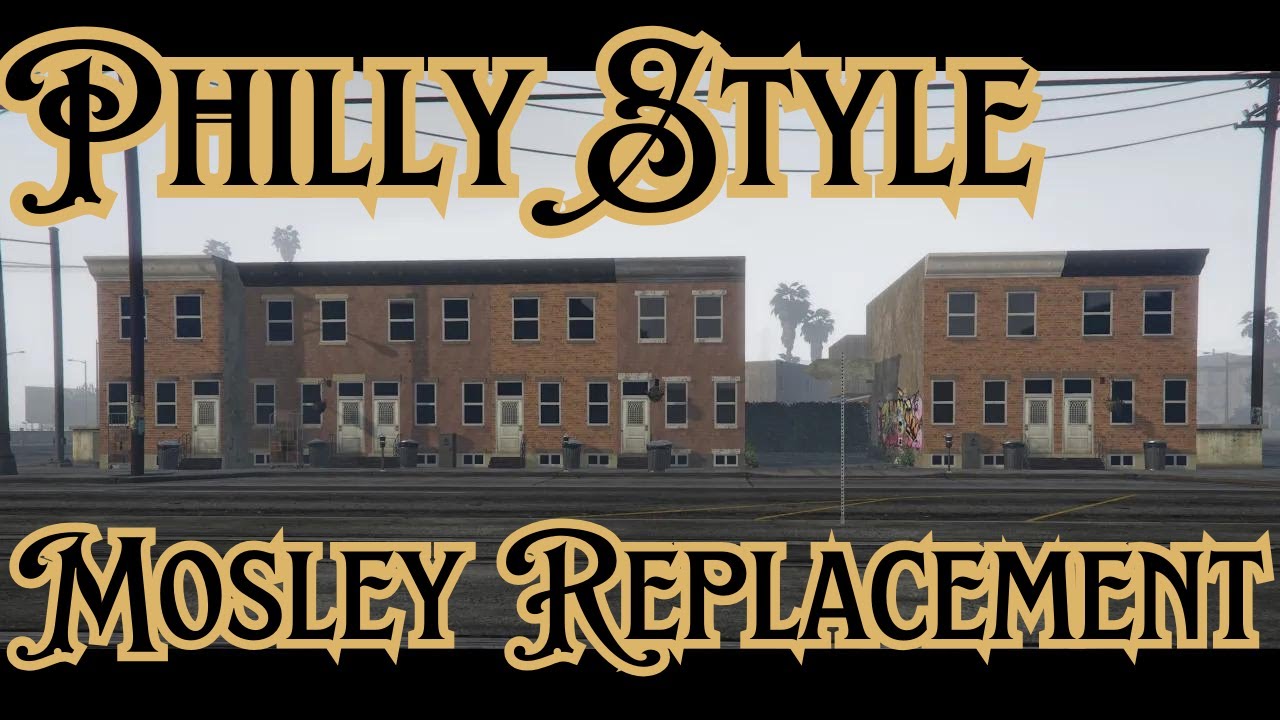 [GTA V] Philly Style: Mosley Replacement [FiveM Map] - YouTube