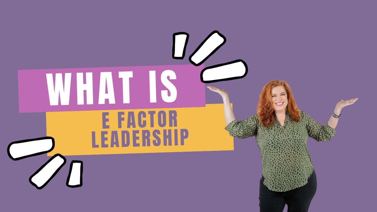 What is the E in E Factor Leadership - YouTube