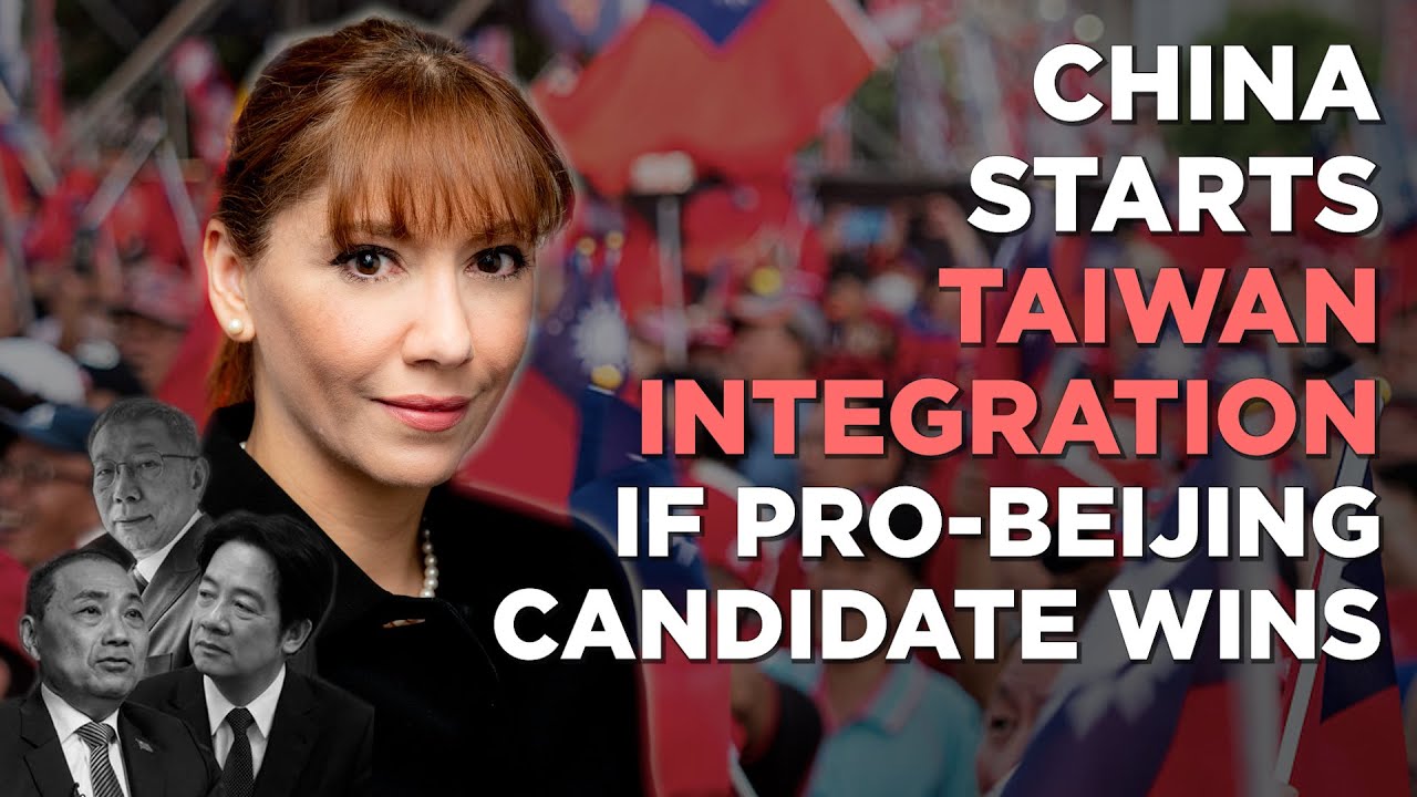 China to start Taiwan integration if pro-Beijing candidate wins ...