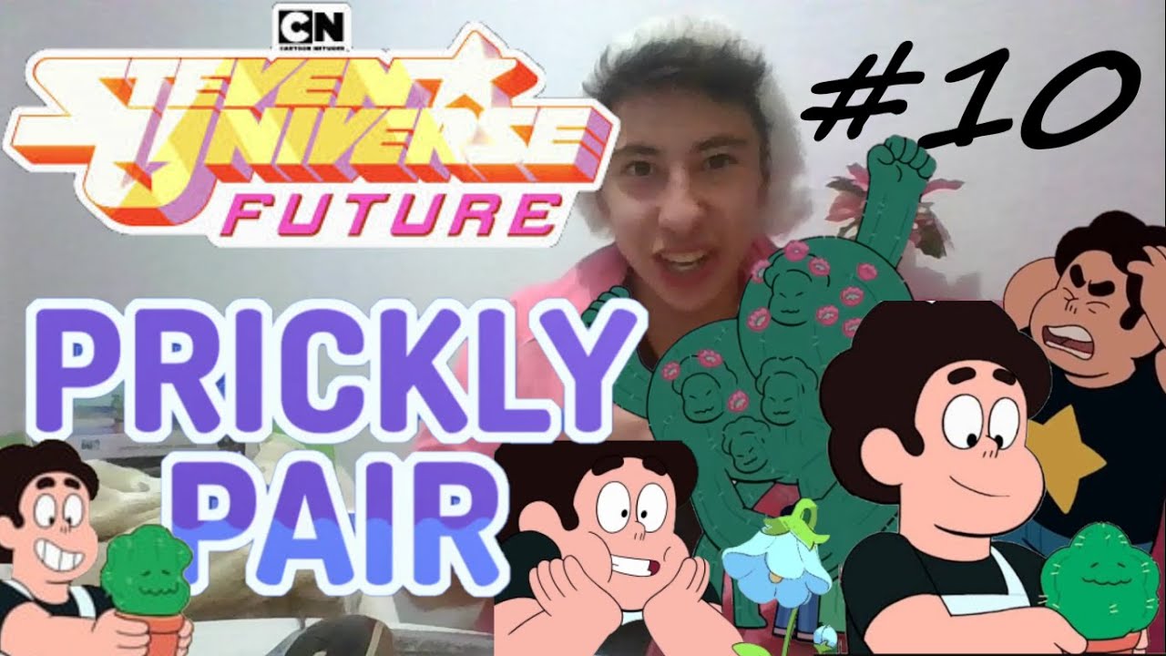 🤩Steven Universe Future!! #10 | Prickly Pair | Cactus Steven ...