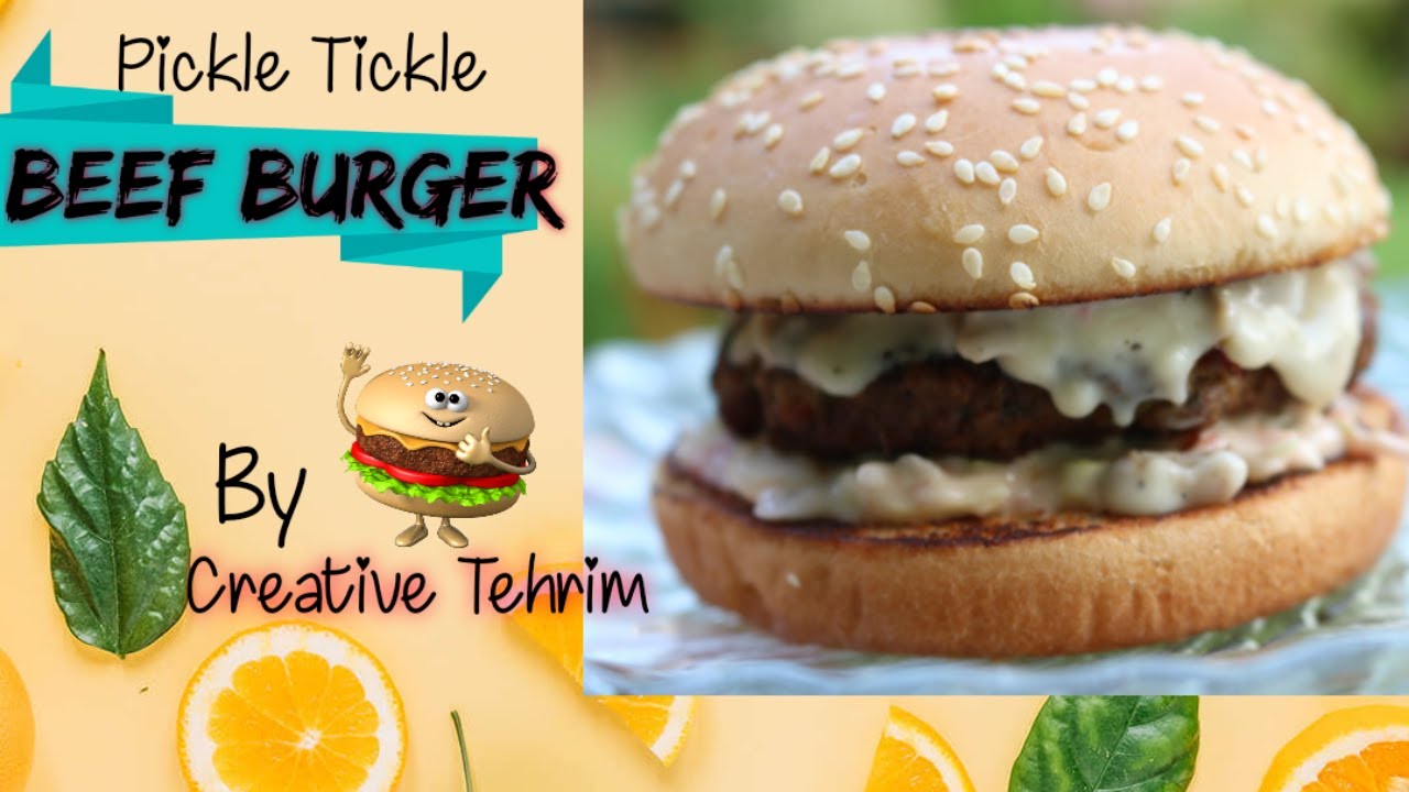 Beef Burger ‖ Pickle Tickle ‖ By Creative Tehrim - YouTube