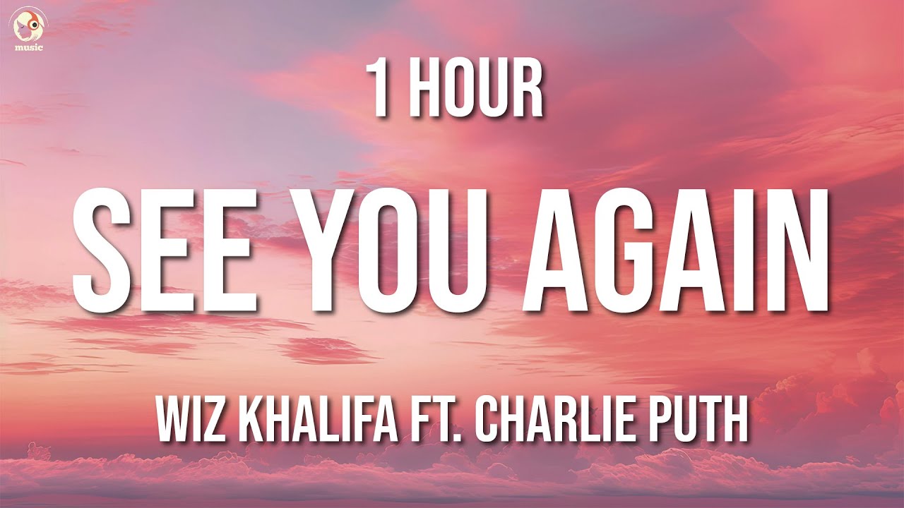 [1 Hour] Wiz Khalifa - See You Again ft. Charlie Puth (Letra/Lyrics ...