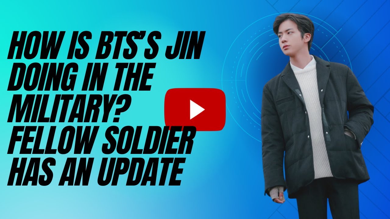 How Is BTS’s Jin Doing In The Military? Fellow Soldier Has An Update ...
