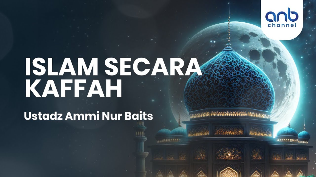 ISLAM SECARA KAFAH - YouTube