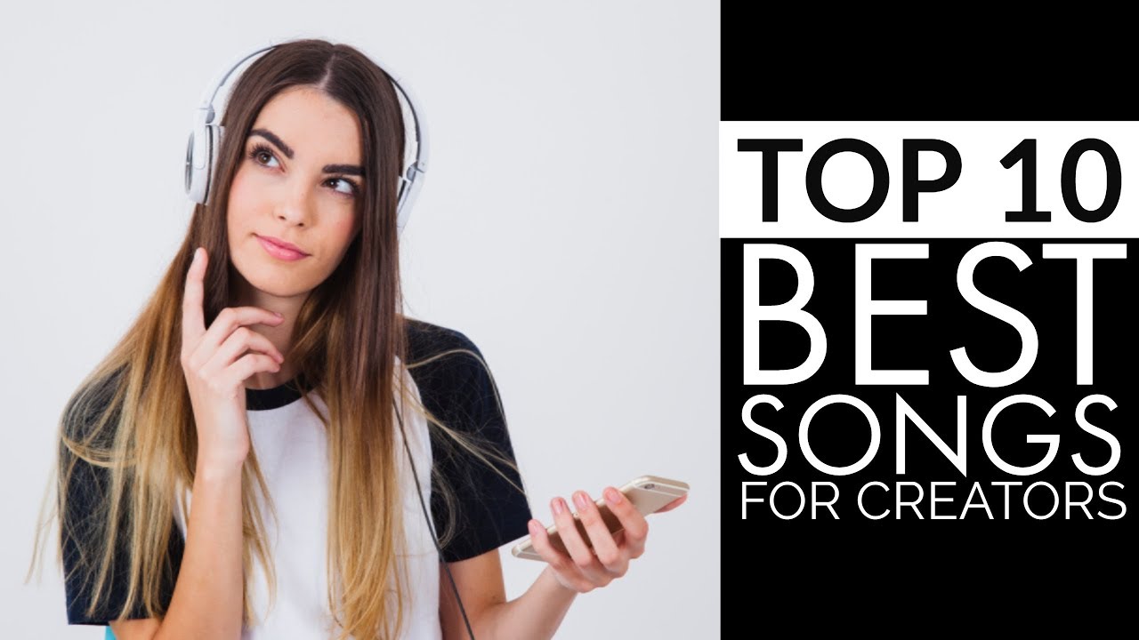 Top 10 Best Songs For Content Creators YouTube