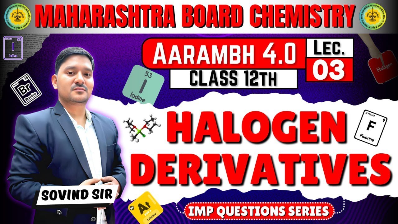 Halogen Derivatives | L-3 | Aarambh 4.0 | Chapter 10 | HSC BOARD ...