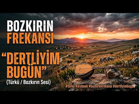Dertliyim Bugün - Bozkırın Frekansı (Türkü / Arabesk 2026)
