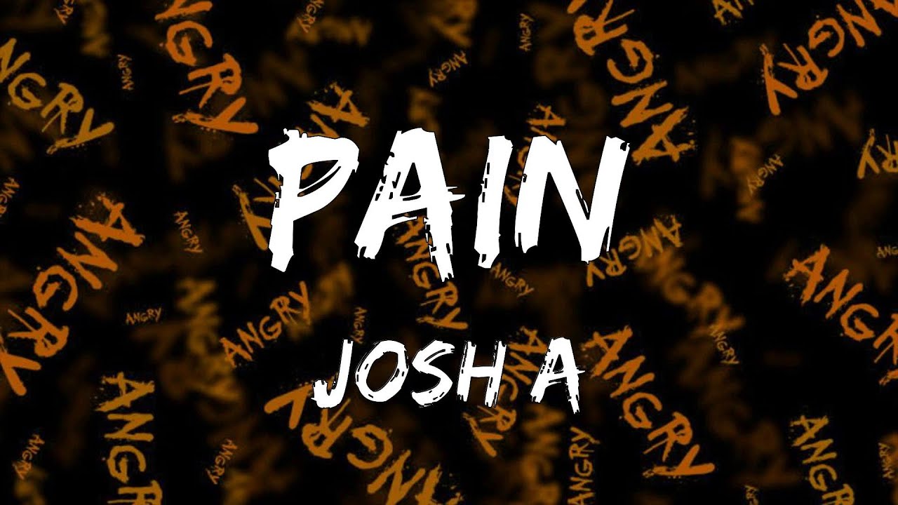 Josh A - Pain (Lyrics) - YouTube